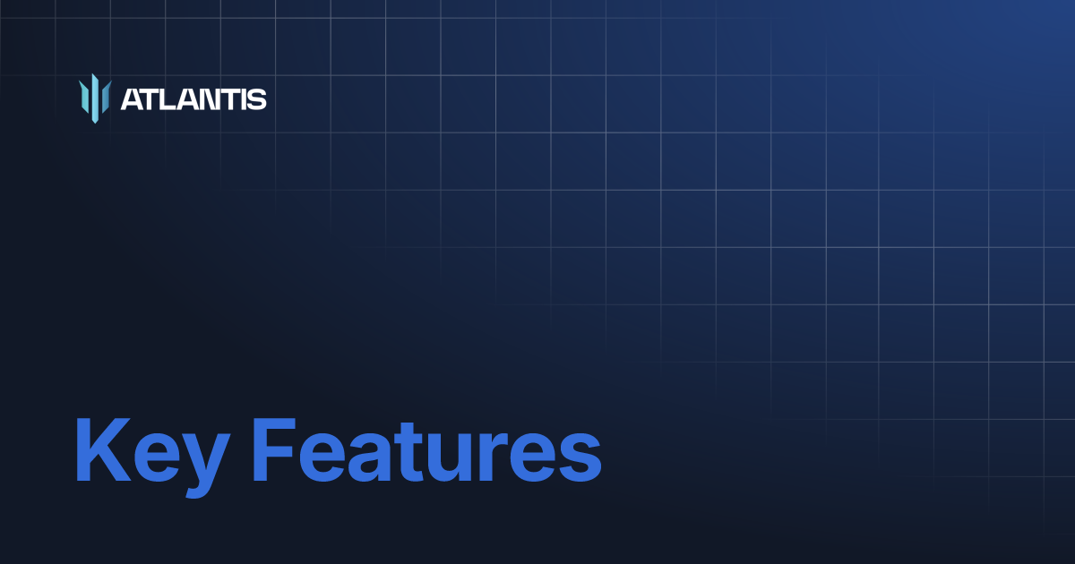 Key Features | Atlantis